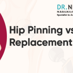 Hip Pinning vs. Hip Replacement Surgery | Dr Niraj Vora | Dr Niraj Vora